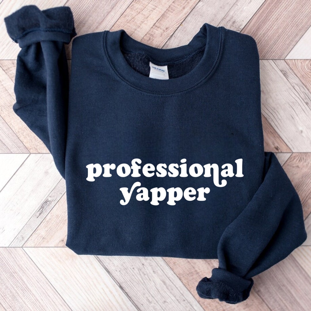 Professional Yapper Retro T-shirt, Sweatshirt, Hoodie, Funny Gift for ...