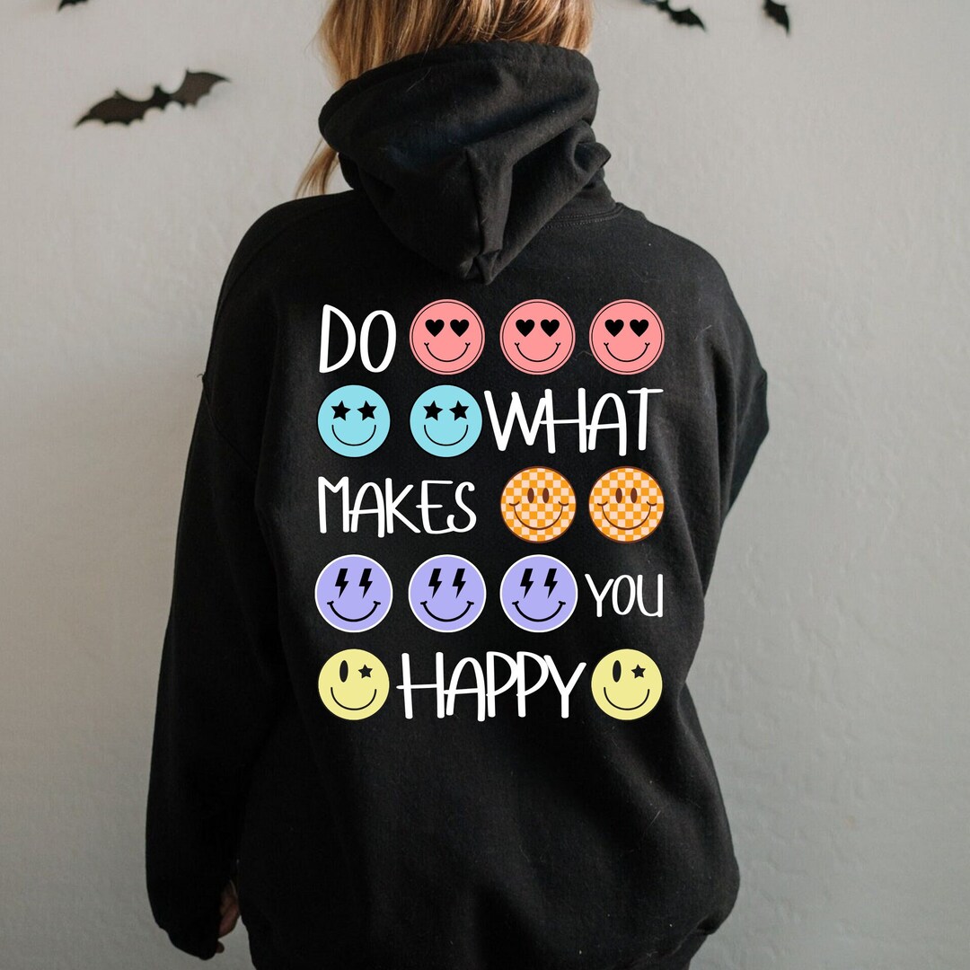 Do What Makes You Happy Smiley Faces T Shirt, Sweatshirt, Hoodie, Funny ...
