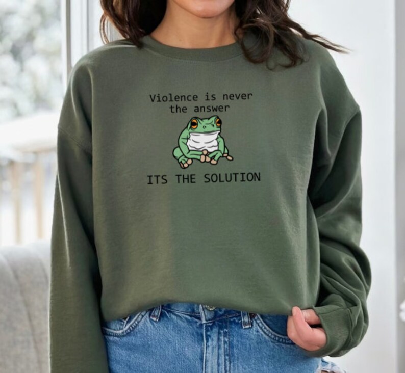 Violence is Never the Answer Png Svg, Funny Frog Sweatshirt Png Svg ...