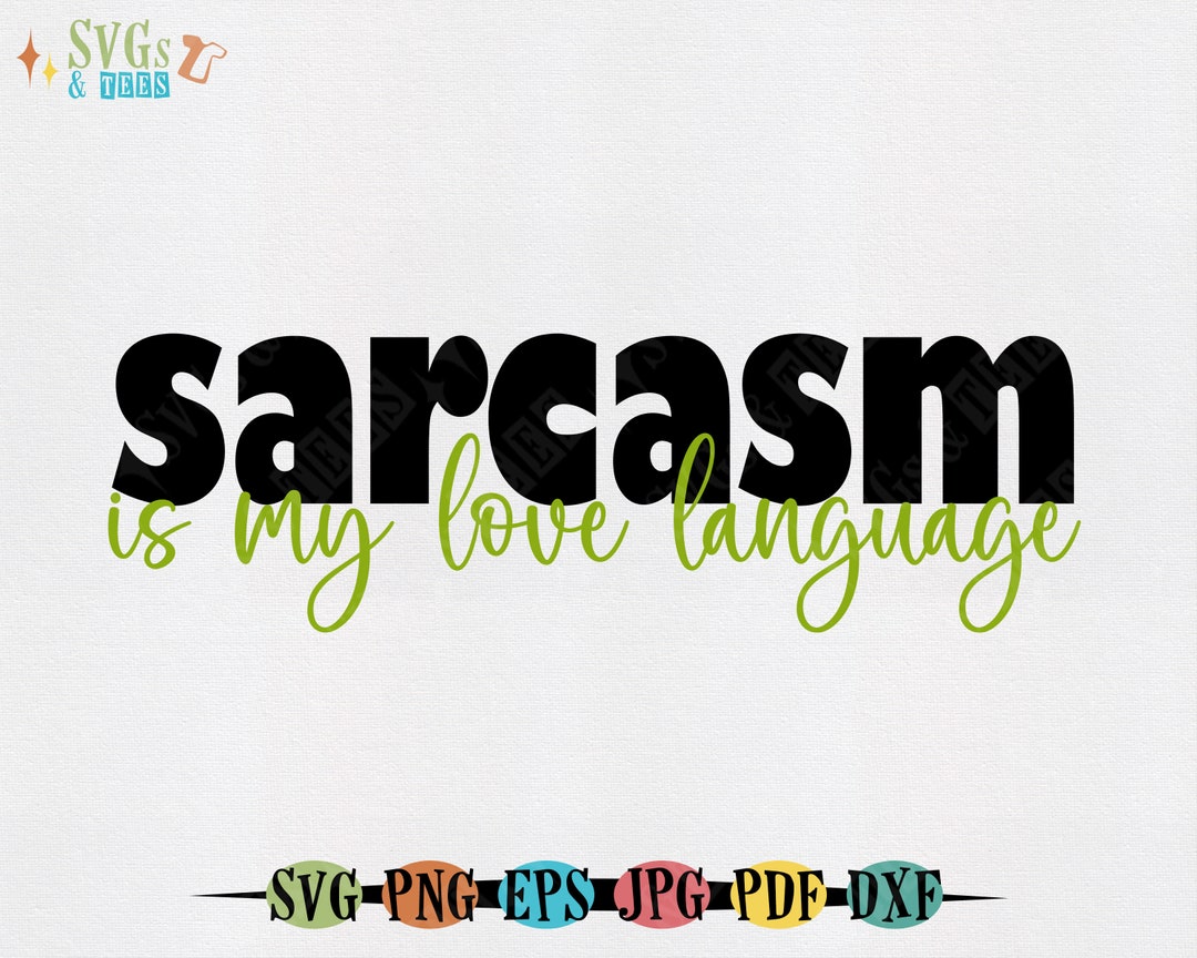 Sarcasm is My Love Language SVG, Png for Sublimation, Commercial Use ...