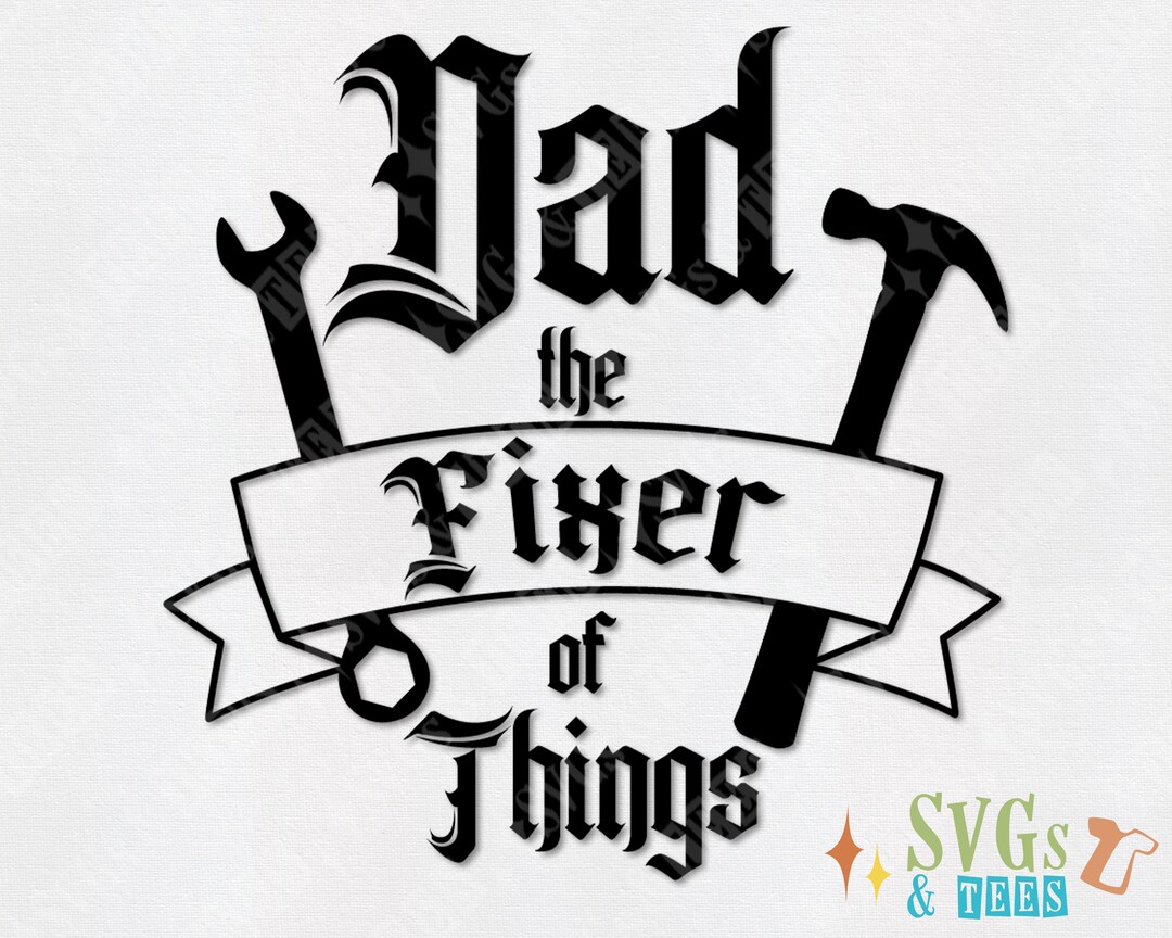 Dad the Fixer of Things Father's Day SVG File, PNG, Sublimation, Gifts ...
