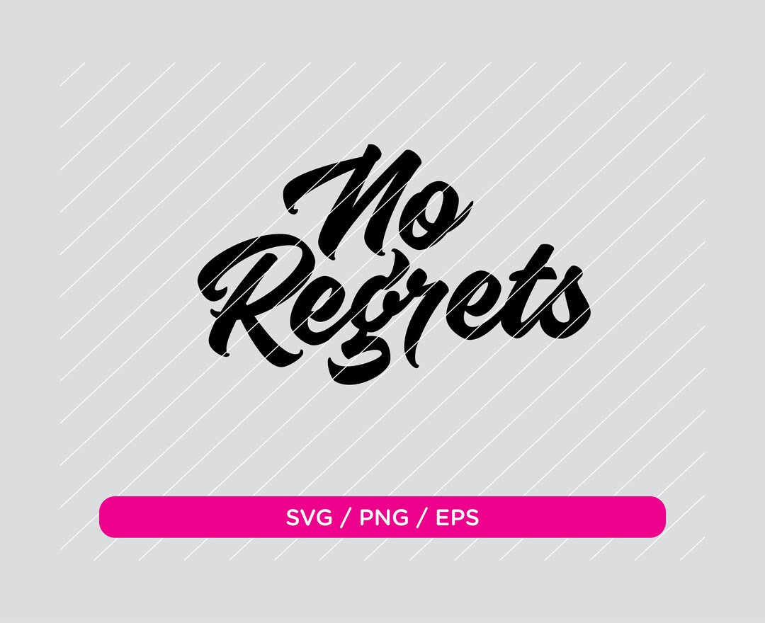 No Regrets SVG, Positive Quote, Inspirational Quote, Motivational Quote ...