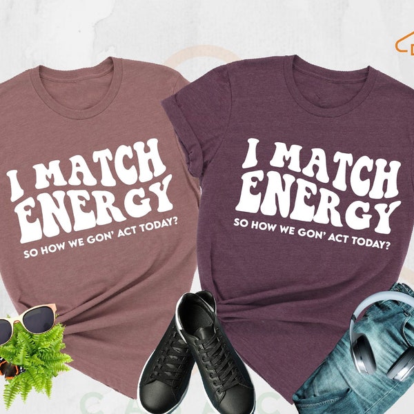 I Match Energy so You Decide How We Gon Act Svg - Etsy