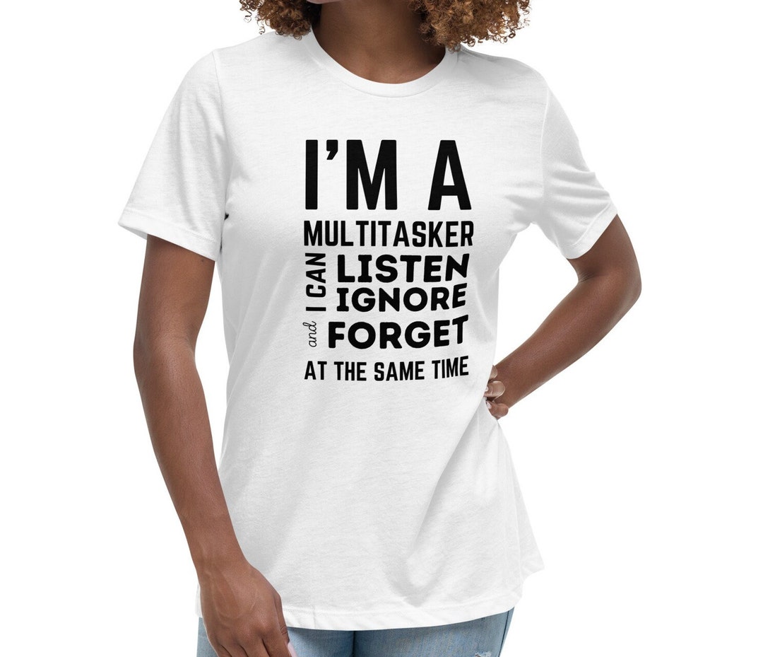 I'm A Multitasker Shirt, Sarcastic T-shirt, Careless T Shirt, Attitude ...