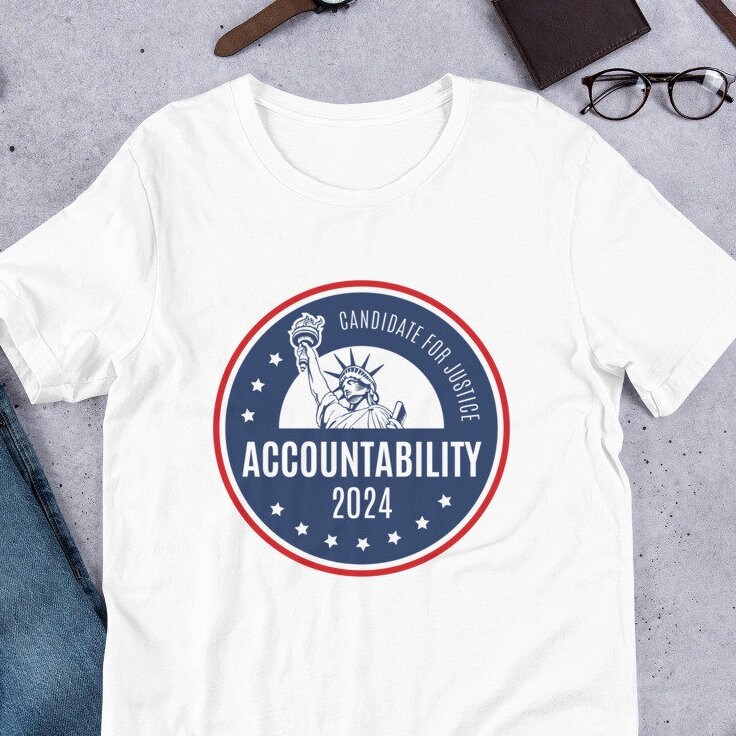 Accountability 2024 Candidate for Justice Political Shirts Indictment ...