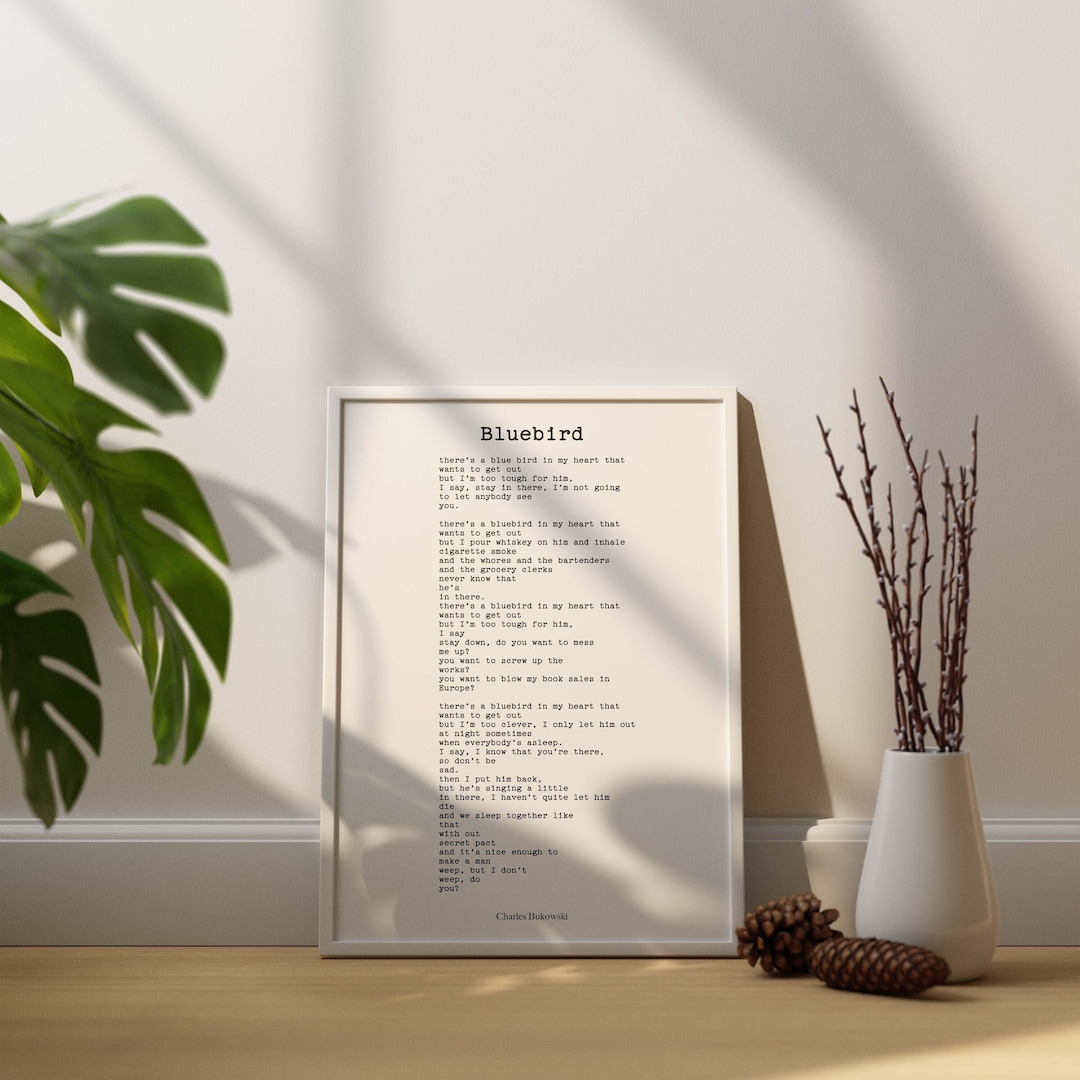 Charles Bukowski Poem Print, Bluebird, There's a Bluebird in My Heart ...