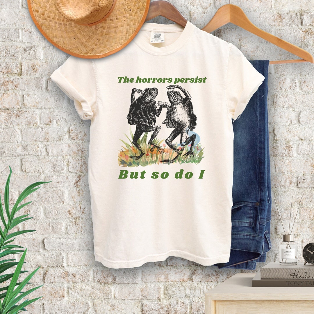 The Horrors Persist Frog Shirt Meme Shirt Comfort Colors Funny - Etsy