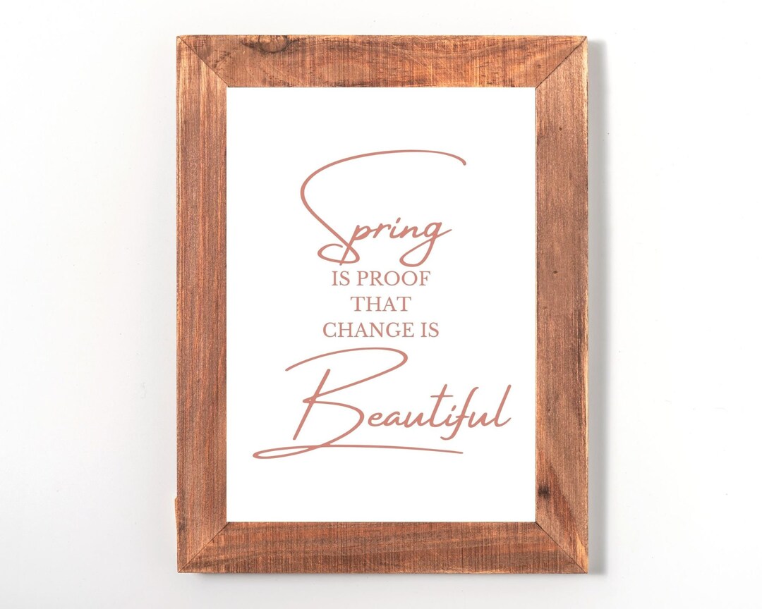 Spring is Proof That Change is Beautiful Print, Spring Season Printable ...