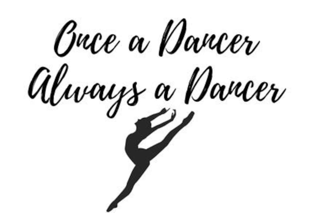 Once a Dancer Always a Dancer SVG Cricut Print File - Etsy