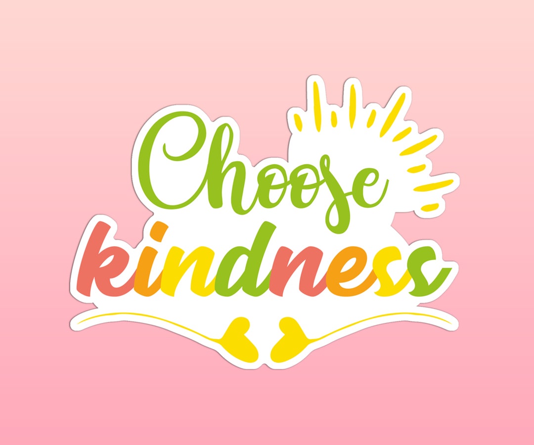 Choose Kindness Sticker, Inspirational Sticker, Colorful Sticker, Water ...