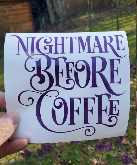 Nightmare Before Coffee Vinyl Decal Coffee Decal Coffee - Etsy
