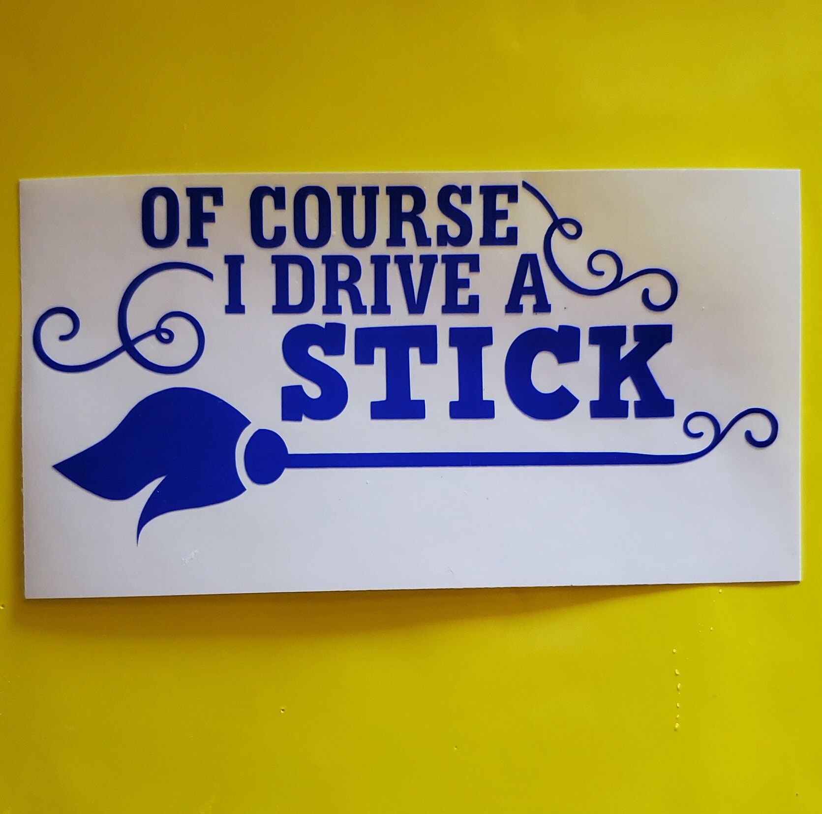 Of Course I Drive A Stick, Vinyl Decal, Vinyl Sticker, Bumper Sticker ...