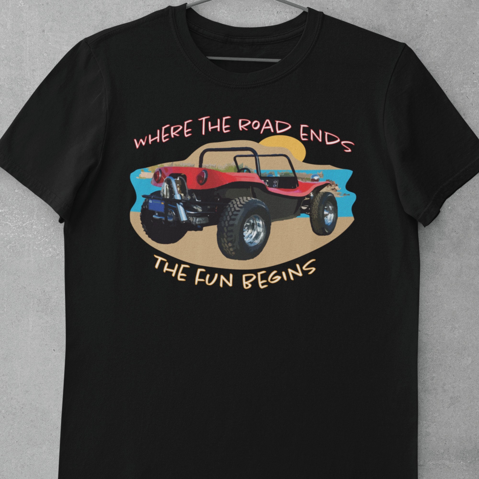 Where the Road Ends the Fun Begins Off-road Dune Buggy T-shirt - Etsy