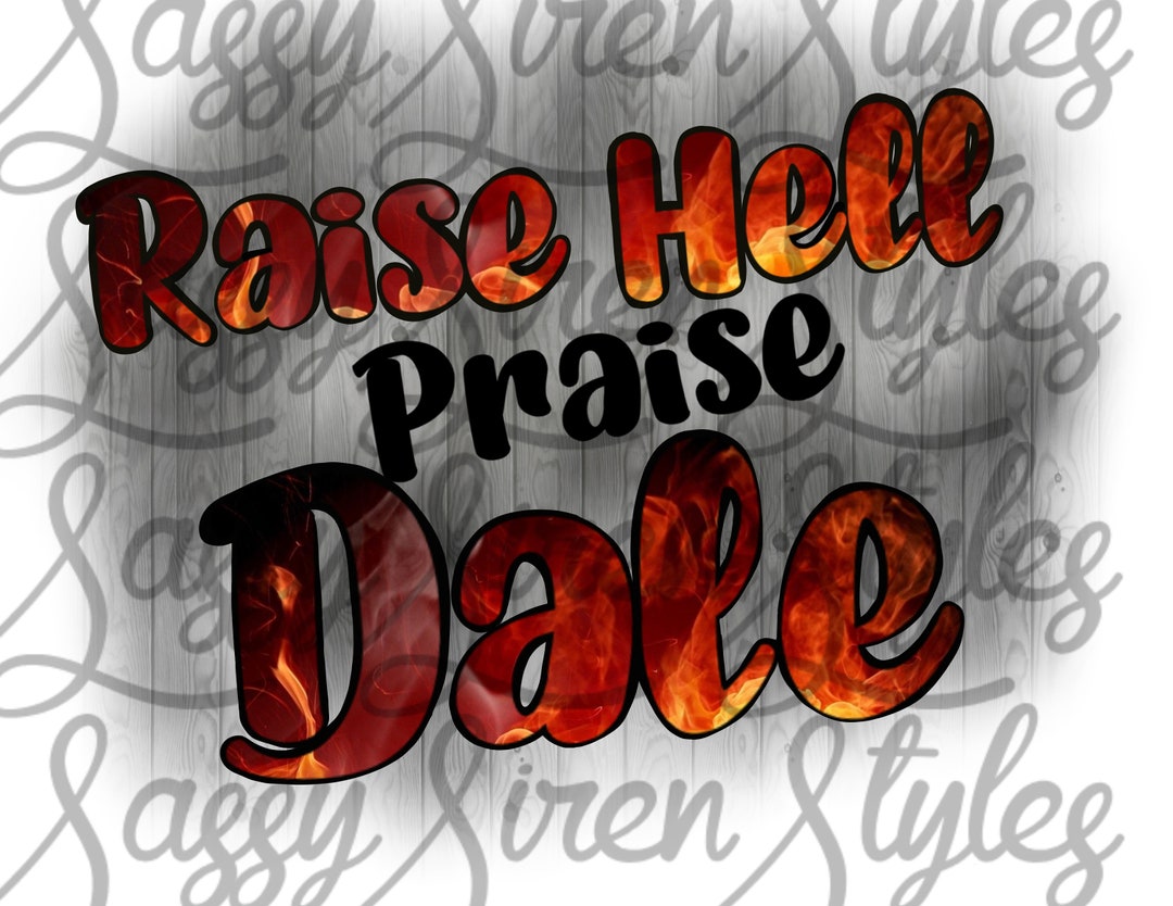 Raise Hell Praise Dale Sublimation Png - Etsy