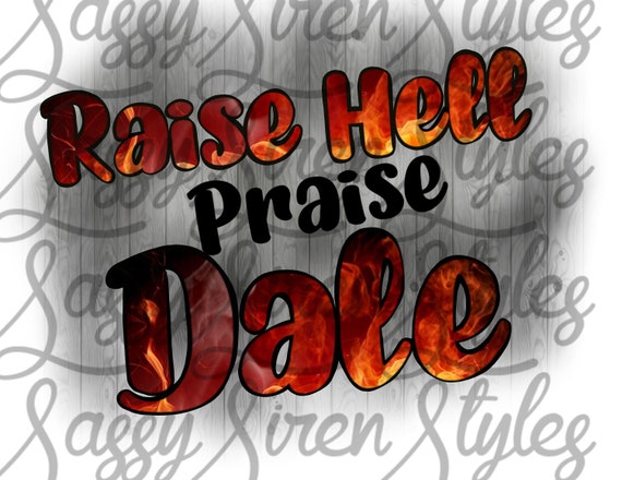 Raise Hell Praise Dale Sublimation Png - Etsy