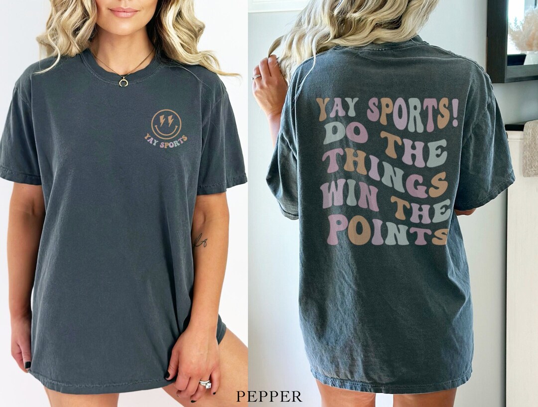 Yay Sports Do the Things Win the Points Front and Back Comfort Colors ...