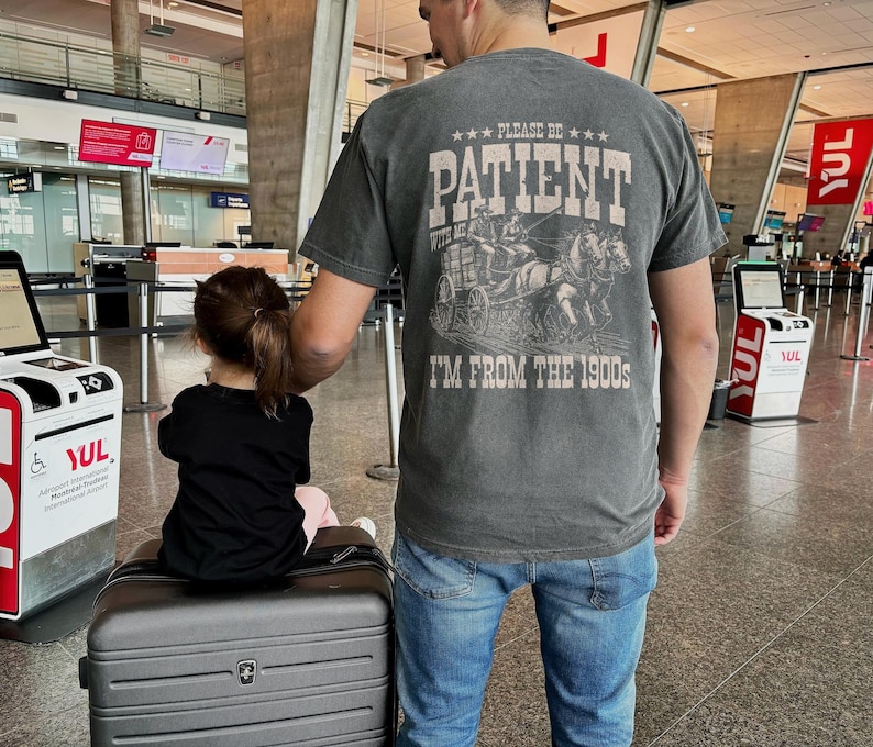 Please Be Patient With Me I'm From the 1900s Funny Graphic Tee, Unisex ...