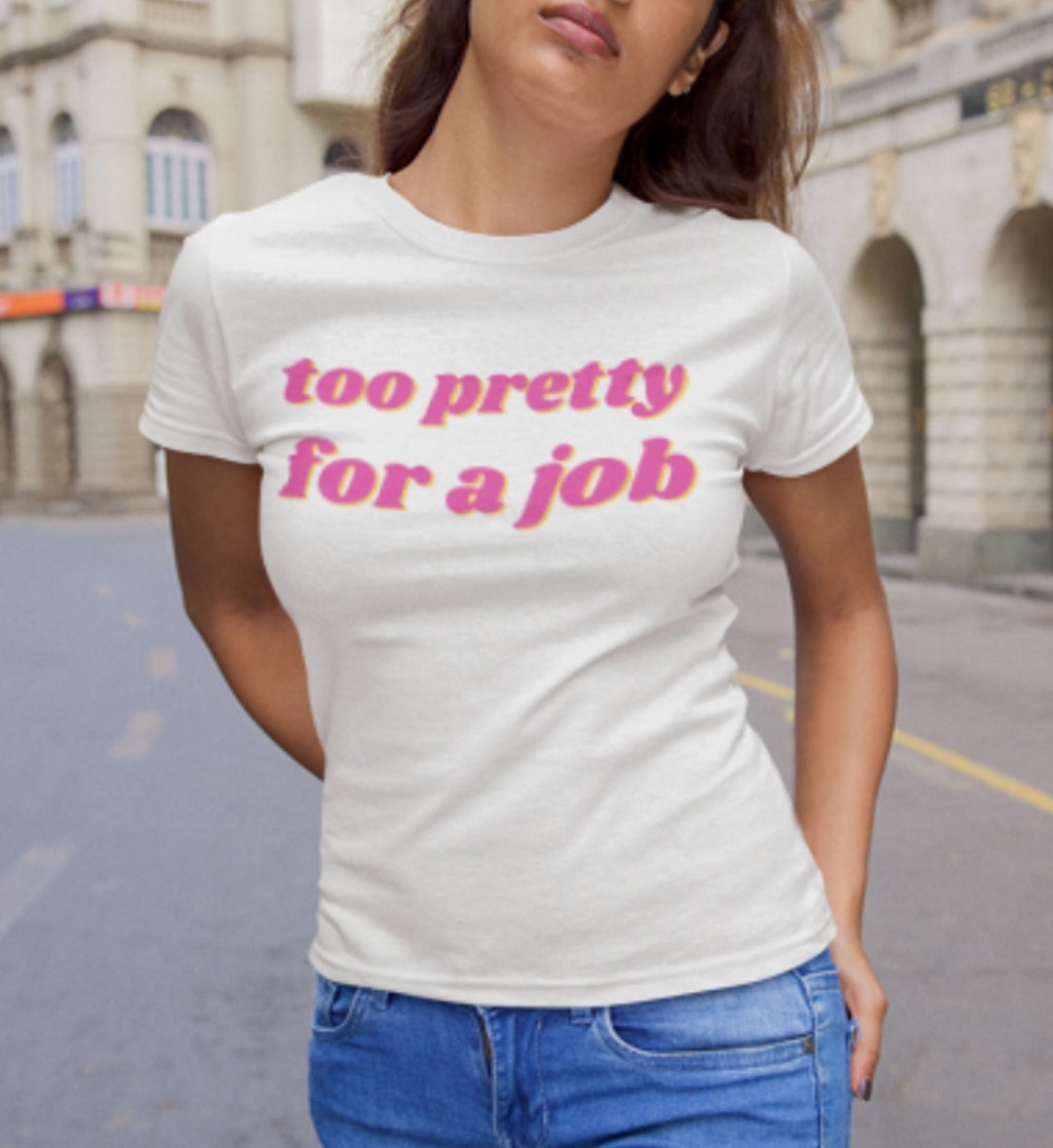 Too Pretty for a Job 90s Inspired Shirt, Trendy Y2k Shirt, Baby Tee ...