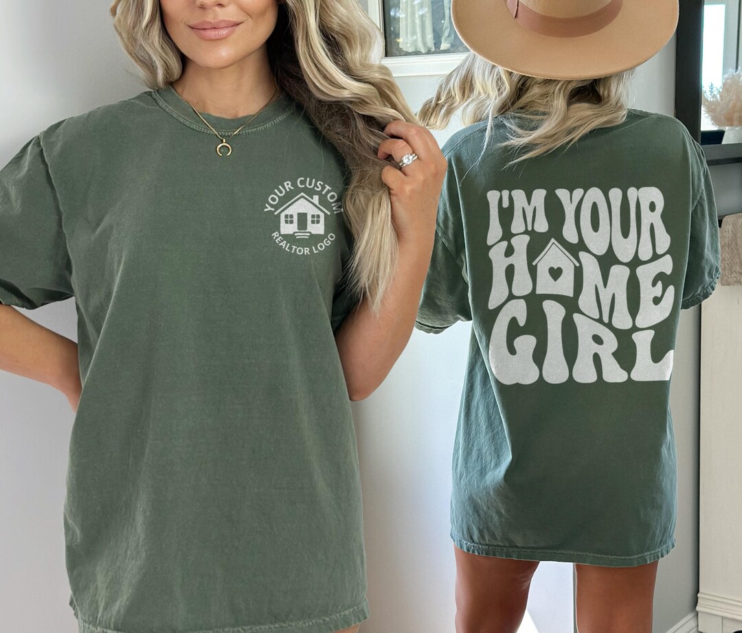 I'm Your Home Girl Realtor Life Front and Back Comfort Colors Shirt ...
