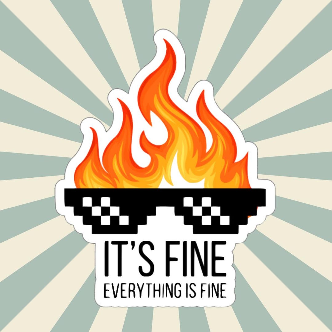 It's Fine, Everything is Fine Meme Sticker – Waterproof Vinyl - Etsy