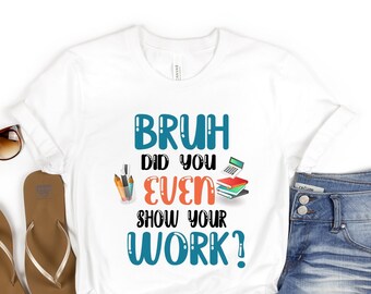Bruh Show Your Work - Etsy