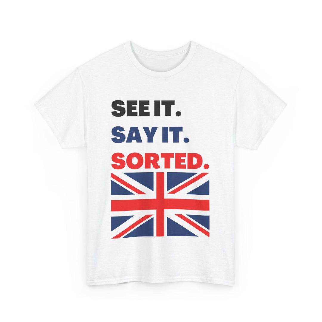 See It Say It Sorted Tee - British Joke, Shirt, Underground, Funny ...