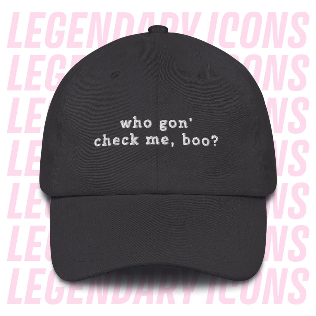 Who Gon' Check Me Boo Embroidered Dad Hat – RHOA Meme Cap - Etsy