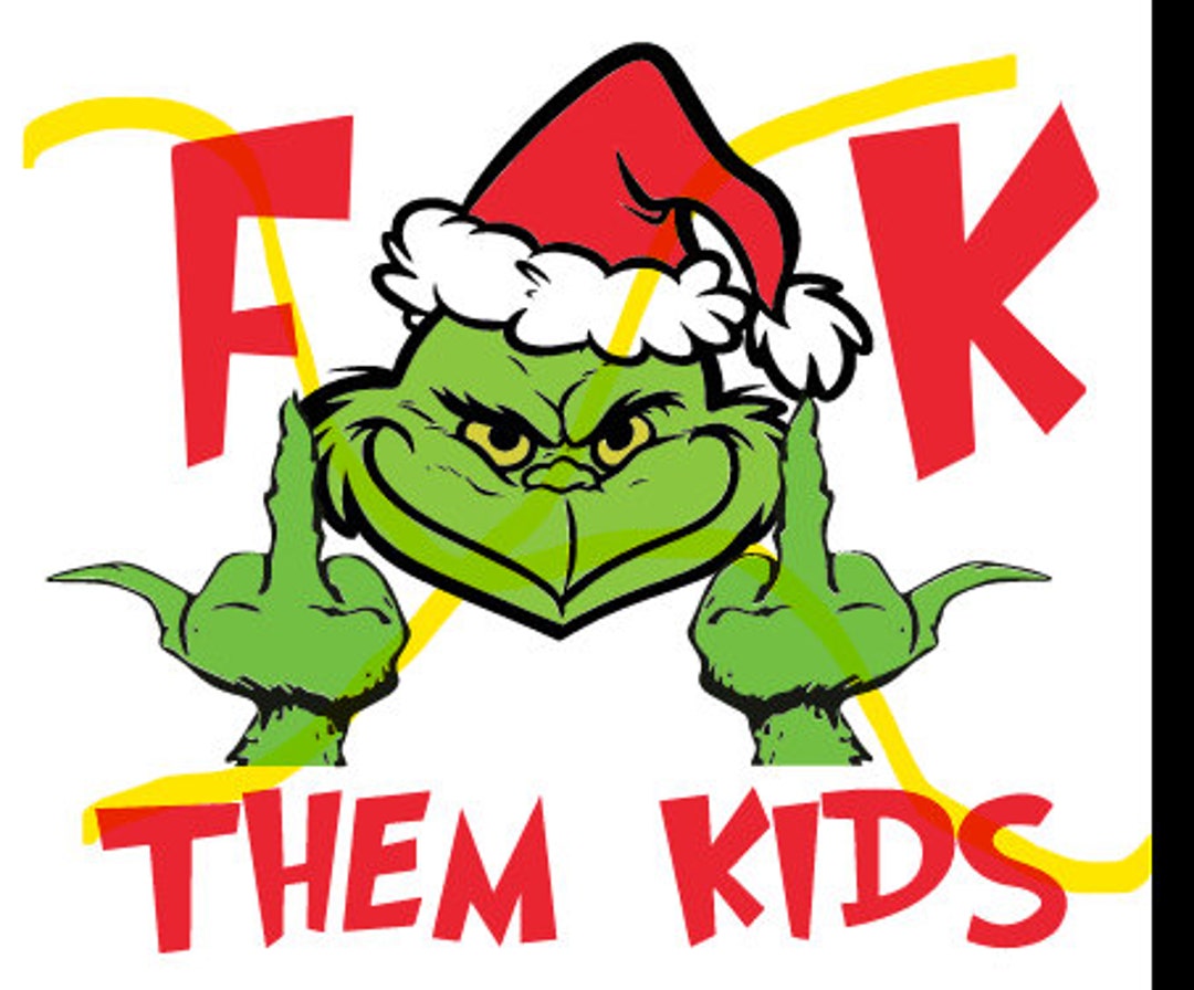 FK Them Kids SVG Middle Finger SVG Grinch Giving the Finger - Etsy
