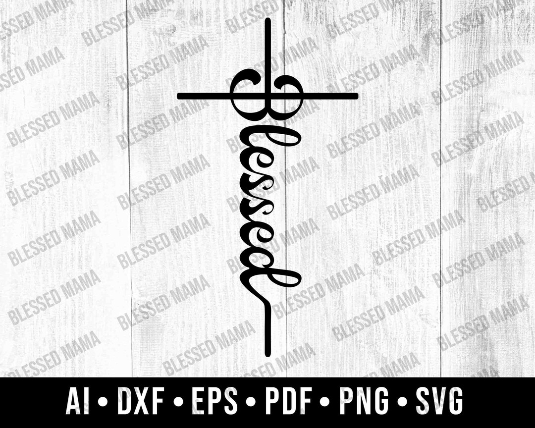 Blessed SVG, Blessed Shirt Svg, Christian Svg, Religious Svg, Quotes ...