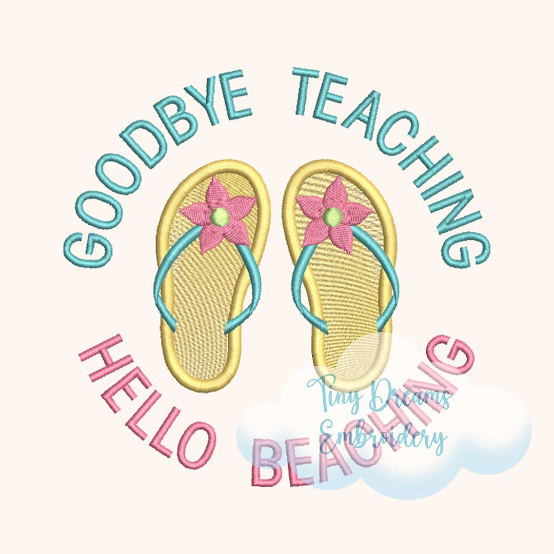 Goodbye Teach Hello Summer Digital Machine Embroidery Design Flip Flop ...