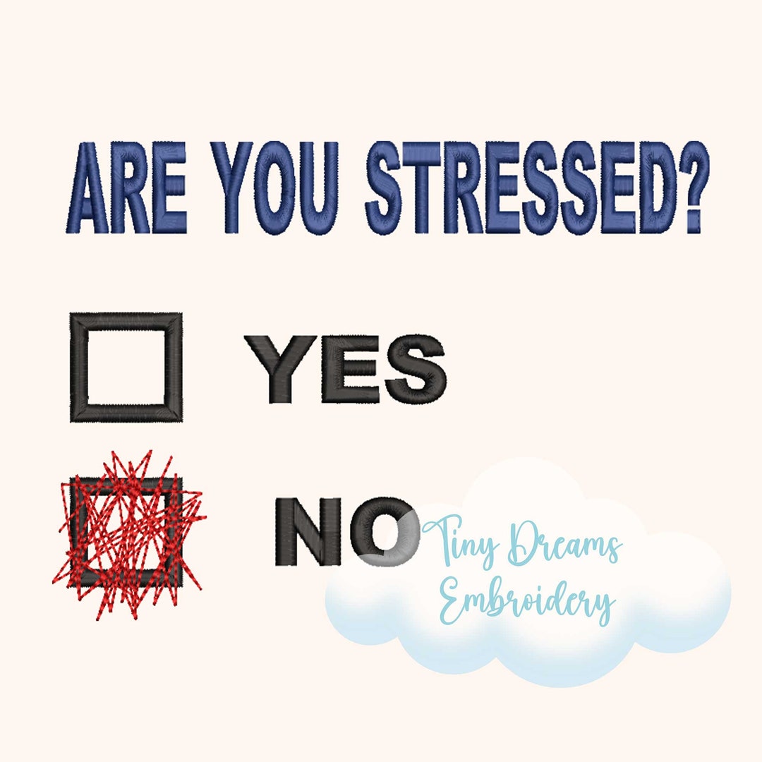 Stress Digital Machine Embroidery Design Yes No Embroidery Design ...