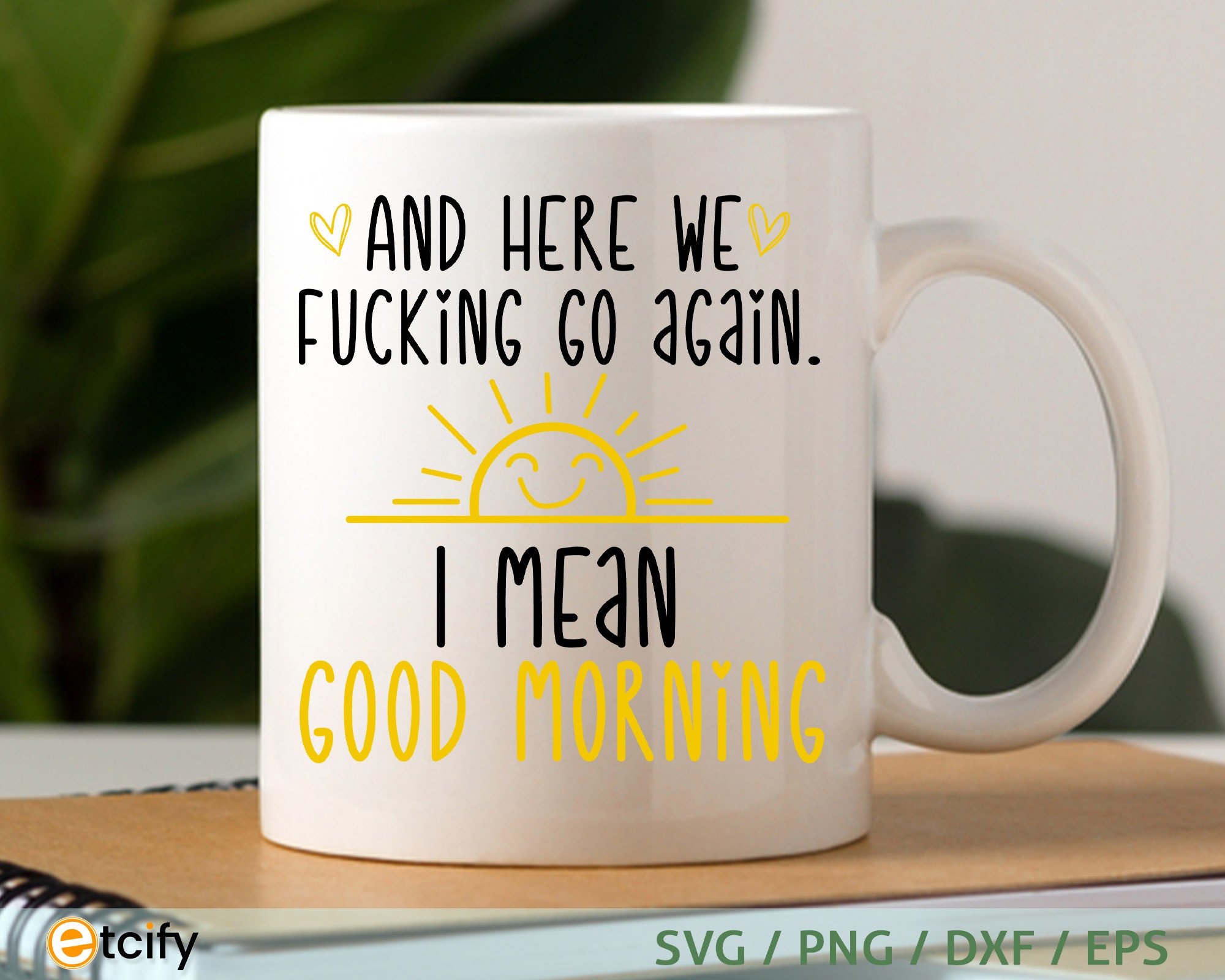 Good Morning Svg, Funny Morning Sarcastic SVG, Funny Mug Svg, Sarcastic ...