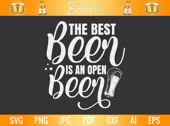 The Best Beer is an Open Beer Svg Instant Download File | Etsy
