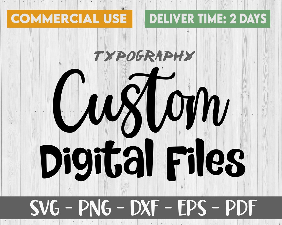 Custom Design, Custom Digital Files, Custom SVG Files for Cricut, I ...