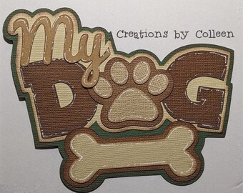 My Dog Title Scrapbooking Paper Piecing Premade Creations by - Etsy