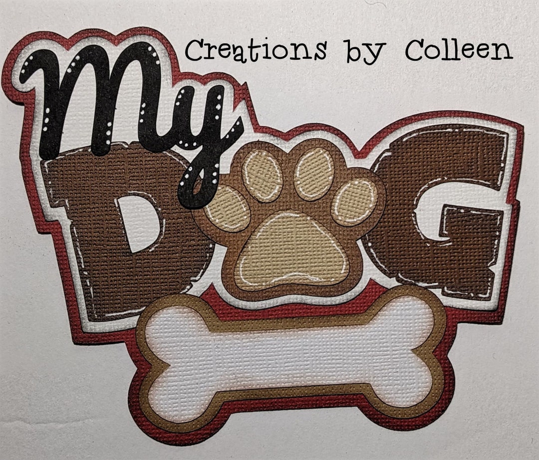 My Dog Title Scrapbooking Paper Piecing Premade Creations by Co11een - Etsy