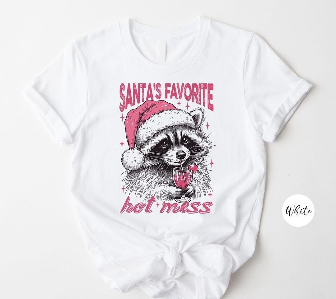 Funny Christmas T-shirt,santa’s Favorite Hot Mess Racoon Shirt ...