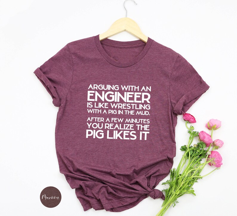 Funny Engineer T-shirt, Arguing With Engineer Like Wrestling Pig - Etsy
