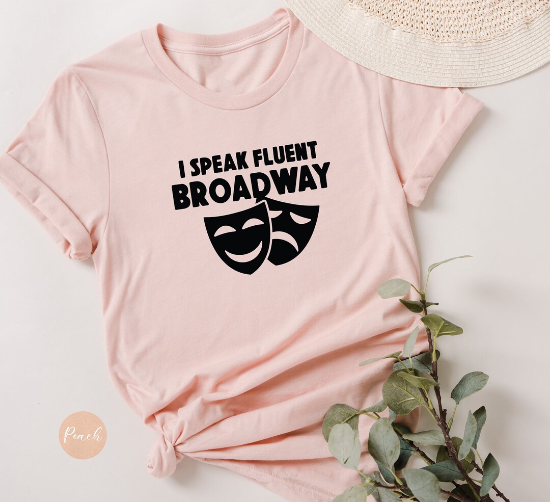 Theater Shirt, I Speak Fluent Broadway Shirt, Gift for Actors,musical ...