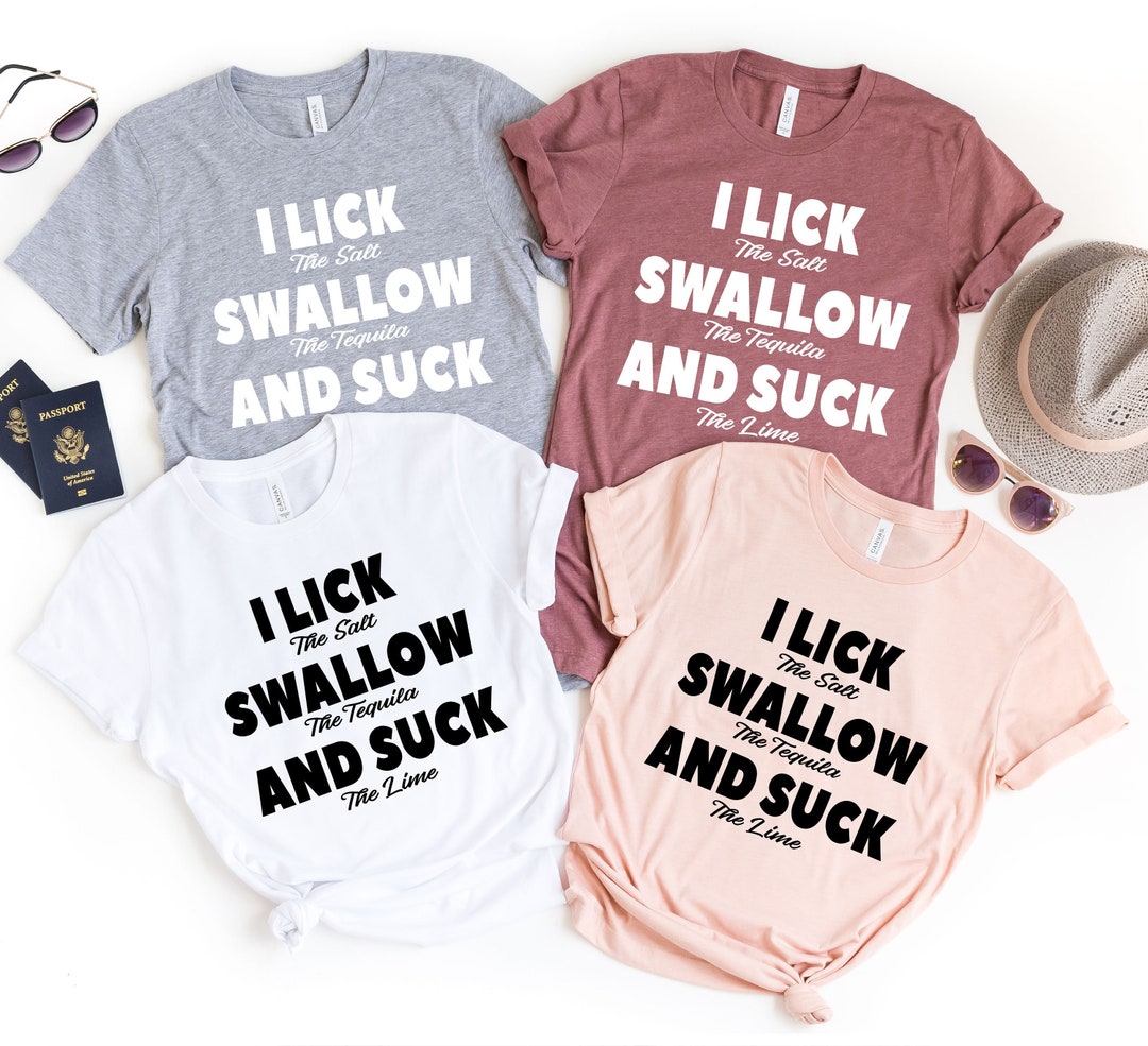 I Lick the Salt, Swallow the Tequila T-shirt, Cinco De Mayo, Party Crew ...
