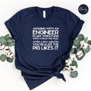 Funny Engineer T-shirt, Arguing With Engineer Like Wrestling Pig - Etsy