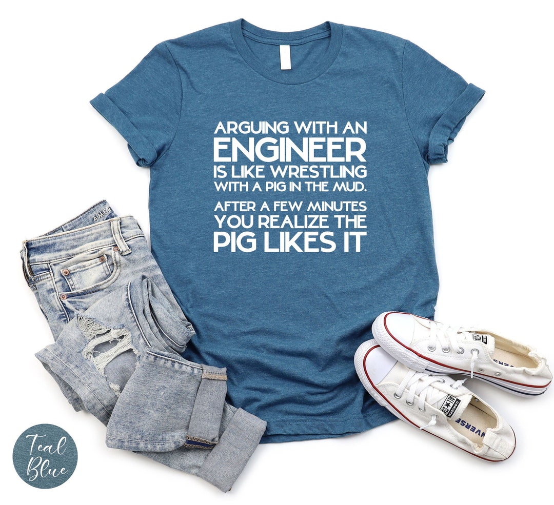 Funny Engineer T-shirt, Arguing With Engineer Like Wrestling Pig - Etsy