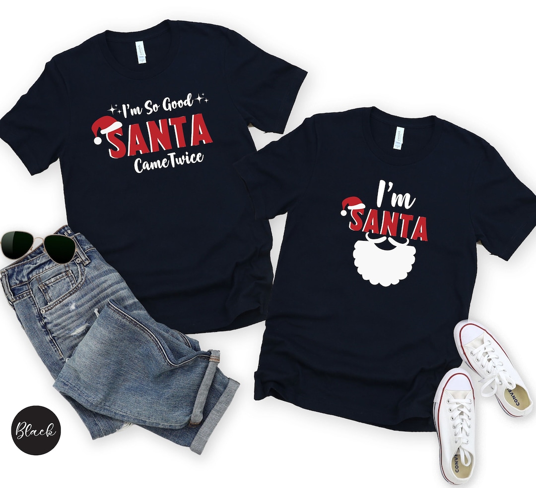 Matching Couple Christmas Shirts, I’m so Good Santa Came Twice/ I’m ...