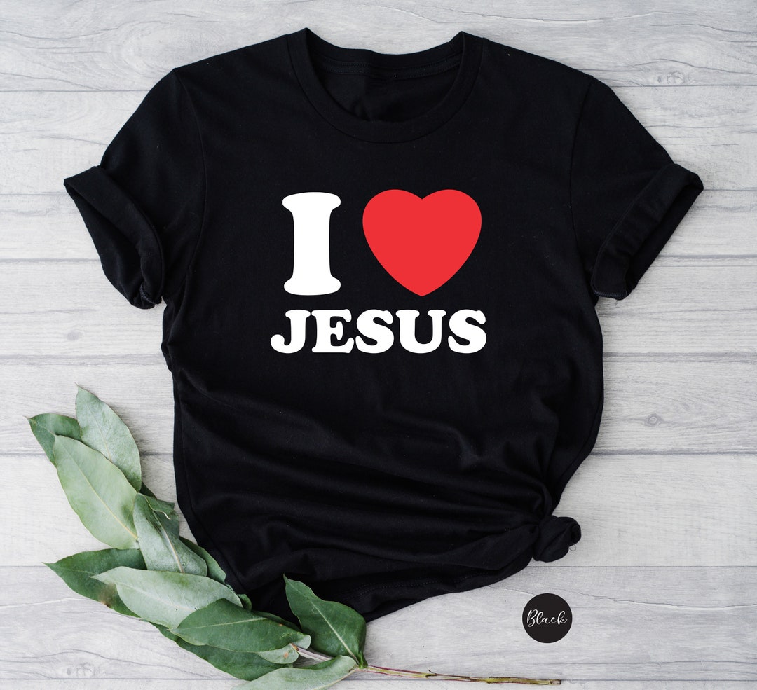 I Love Jesus Shirt Religious Shirt Faith Shirt Jesus Shirt