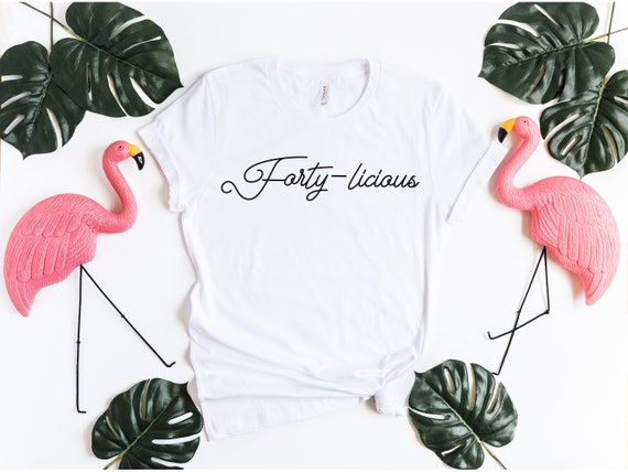 Forty-licious Birthday Shirt 40th Birthday Gift 40th - Etsy