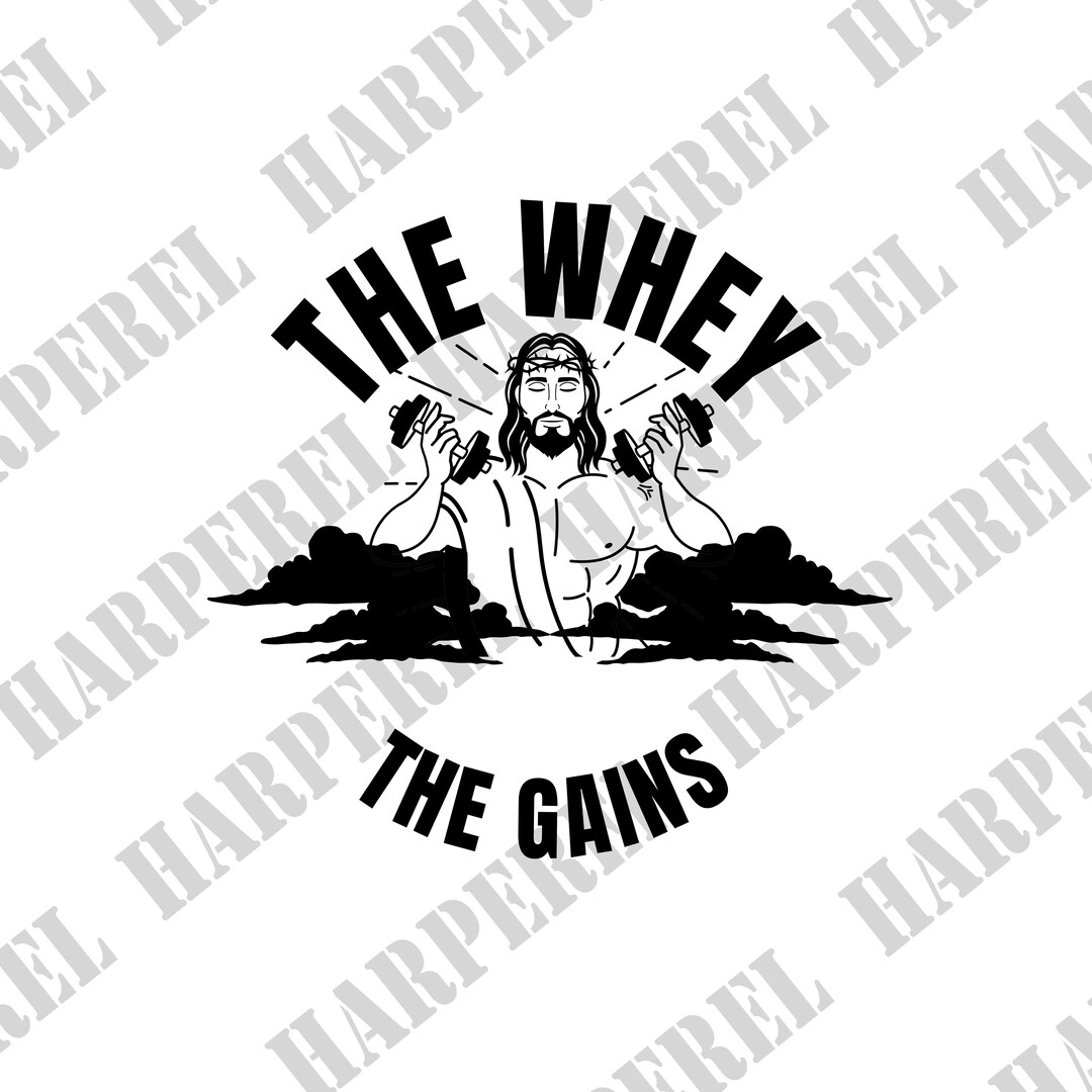 Jesus Funny, the Whey the Gains, Svg and Png Digital Download - Etsy Canada