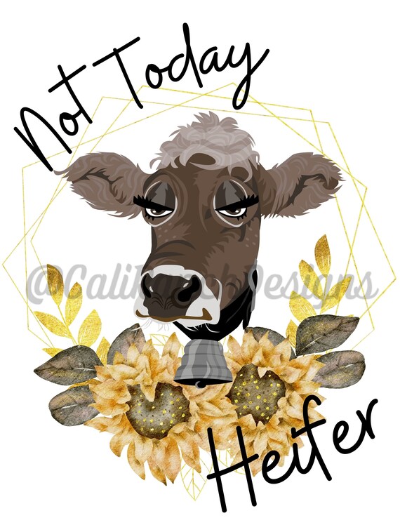 Not Today Heifer PNG Cow Sublimation Design Sublimation PNG | Etsy