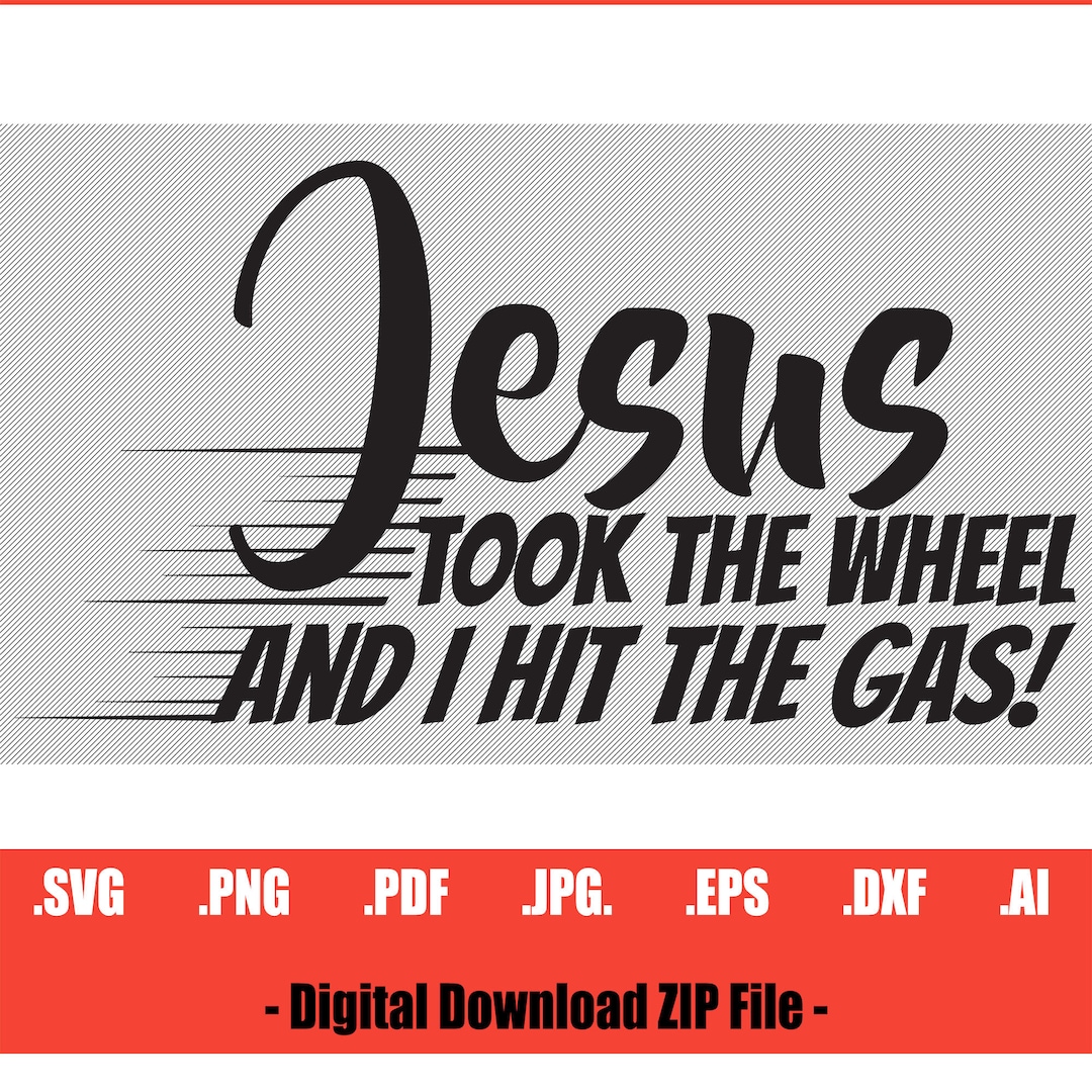 Jesus Took the Wheel and I Hit the Gas SVG PNG PDF - Etsy