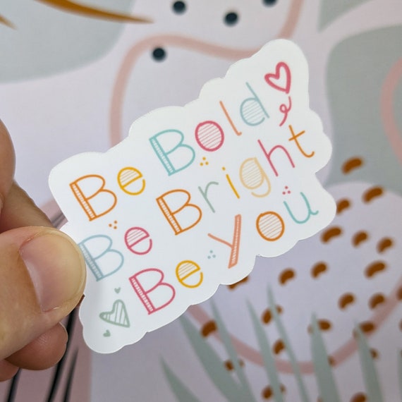 Be Bold Be Bright Be You Bold Colour Vinyl Sticker - Etsy
