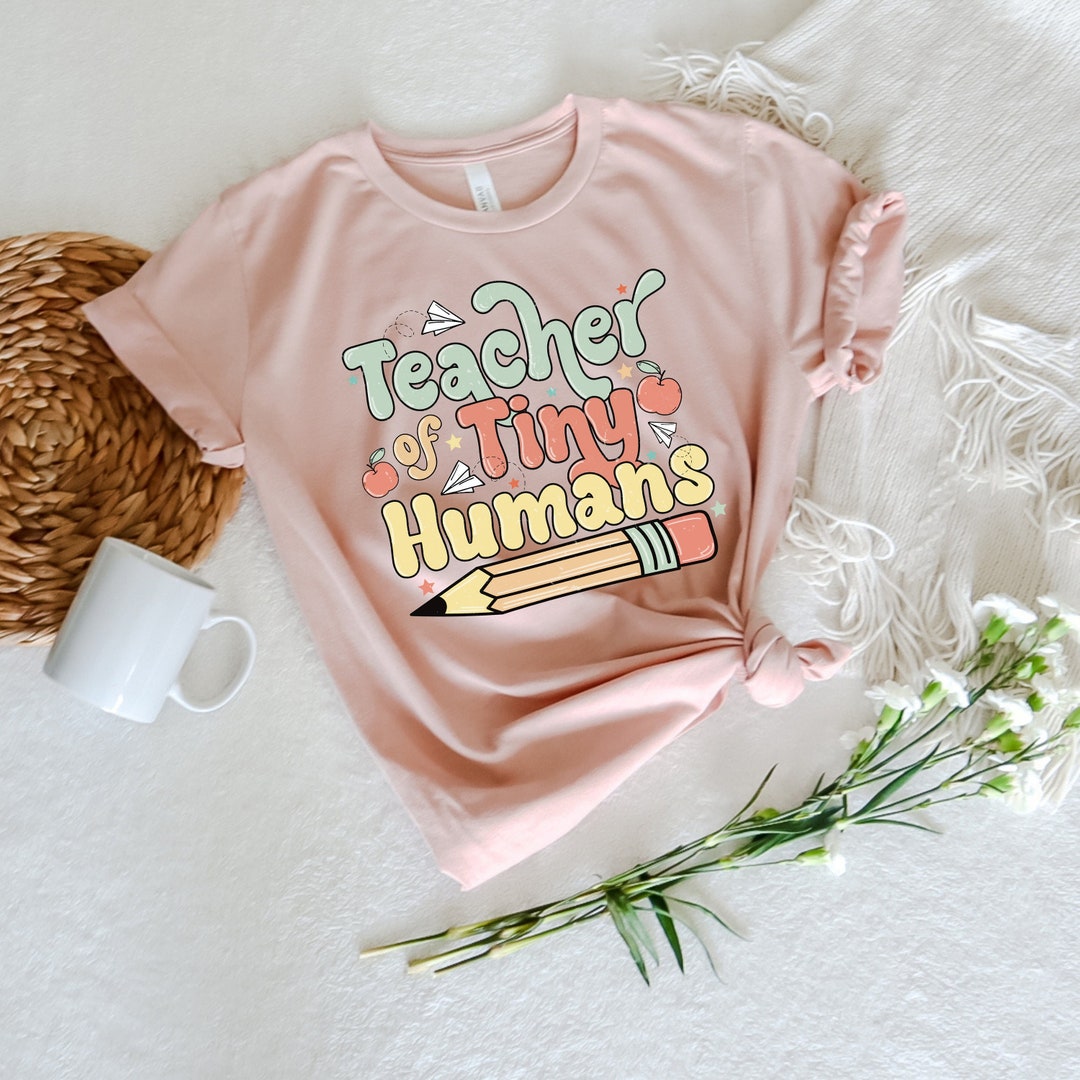 Teacher of Tiny Humans Shirt, Kindergarten Teacher Tshirt, Teacher of ...
